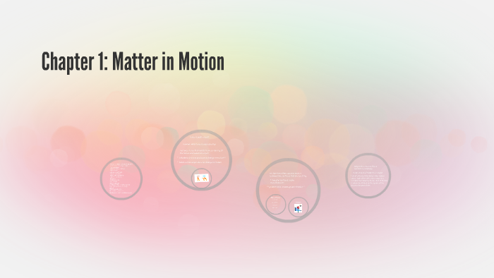 Chapter 1: Matter in Motion by Emily Worthington on Prezi