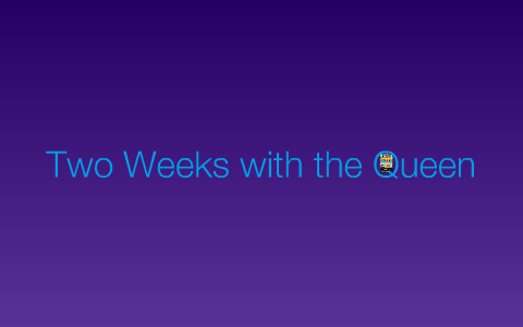 Two Weeks with the Queen by Jemma Ballard on Prezi