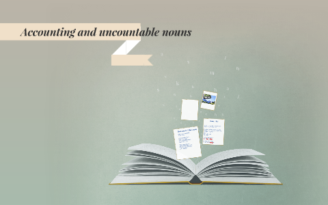 Accounting and uncountable nouns by danilson lopez lopez on Prezi
