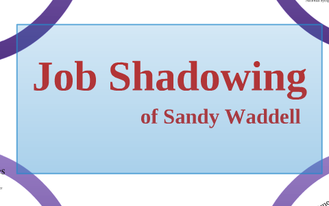 Job Shadowing of Sandy Waddell by Chris Walters on Prezi