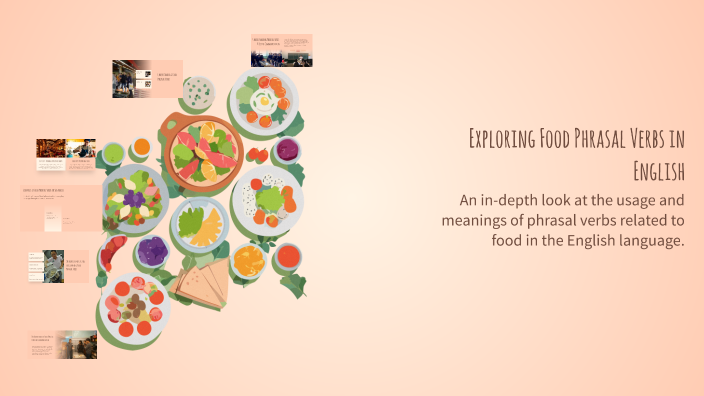 Exploring Food Phrasal Verbs in English by Rasulbek Qodirberdiyev on Prezi