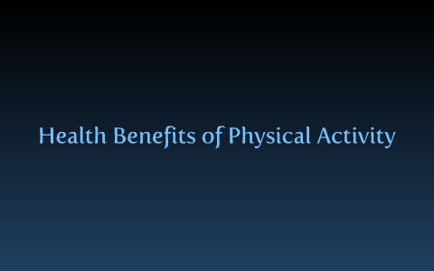 health benefits of physical activity by Alexa Banister-Thompson on Prezi