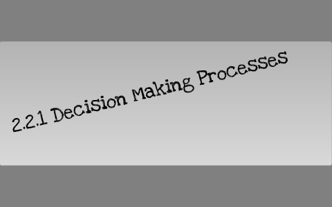 Decision-Making Processes by dalyn smith on Prezi
