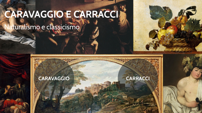 CARAVAGGIO E CARRACCI by Lorenzo De Antoni on Prezi