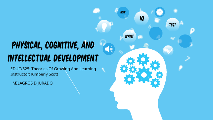 Physical, Cognitive, and Intellectual Development by Milagros Jurado on ...