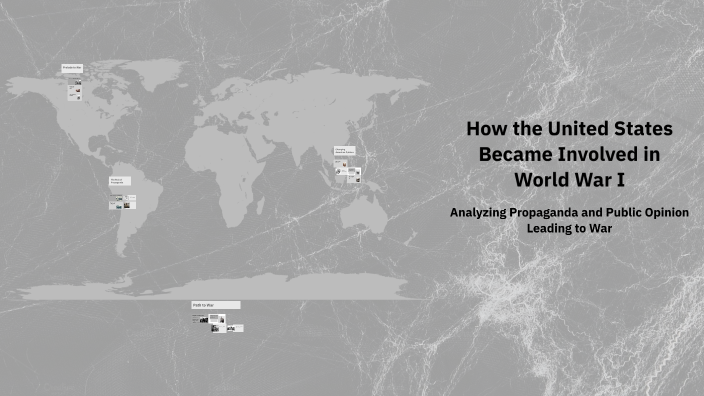 How the United States Became Involved in World War I by justin o on Prezi