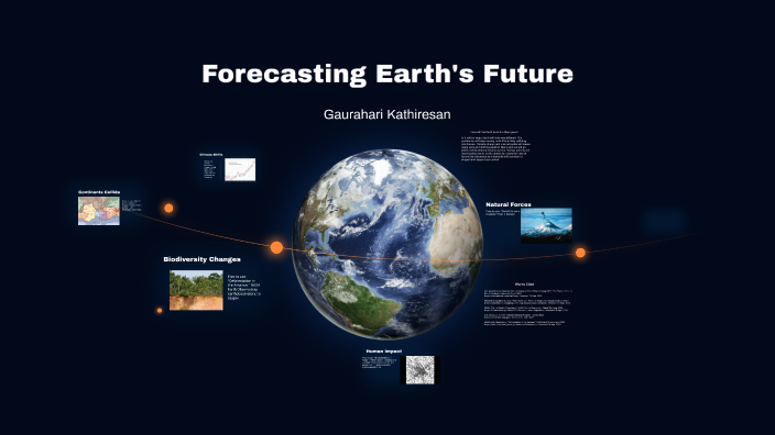 Forecasting the Earths Future by Gaurahari K on Prezi