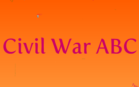 Civil War ABC by Sydney Anderson on Prezi