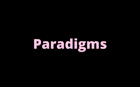 Paradigms by Brooklyn Black on Prezi