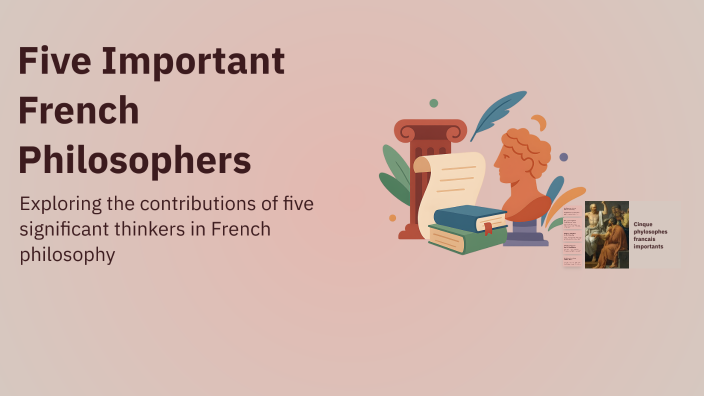 Five Important French Philosophers by georgeta pistol on Prezi