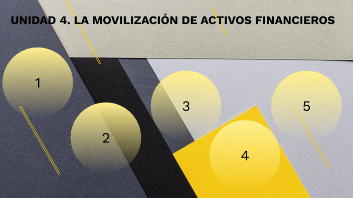 UNIDAD 4. LA MOVILIZACIÓN DE ACTIVOS FINANCIEROS by Axel Tovar on Prezi