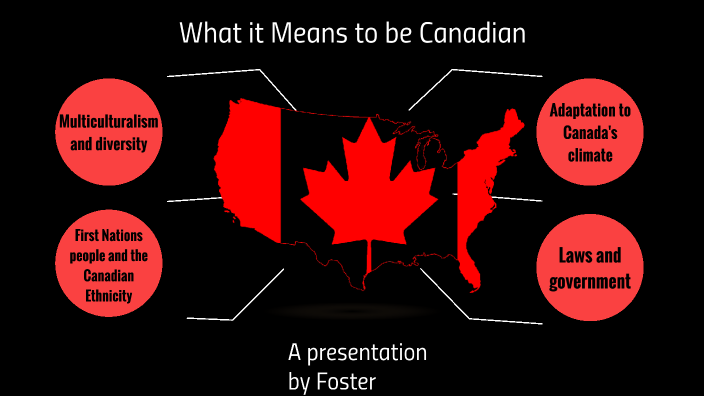 What It Means to be Canadian by Foster Ginsberg on Prezi