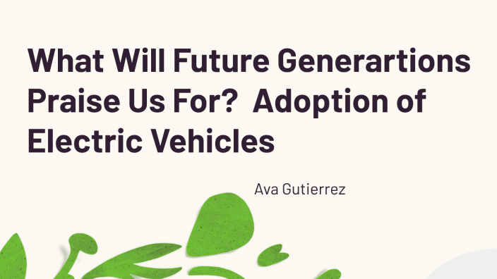 What Will Future Generartions Will Praise Us For? : Electric Vehicles ...