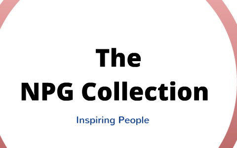NPG Collection by Jess Kim on Prezi