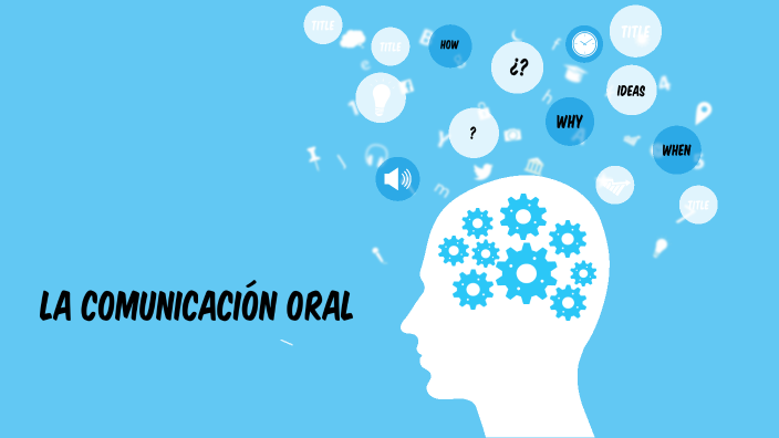 La Comunicación Oral by maria VALENCIA on Prezi