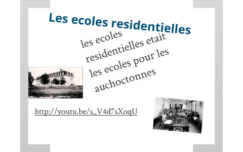 Les ecoles residentielles by colton walton on Prezi