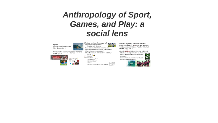 Anthropology of Sport, Games, and Play by Christian Palmer on Prezi