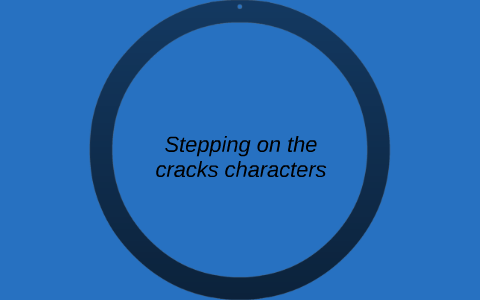 Stepping on the cracks characters by Samah Rashed on Prezi
