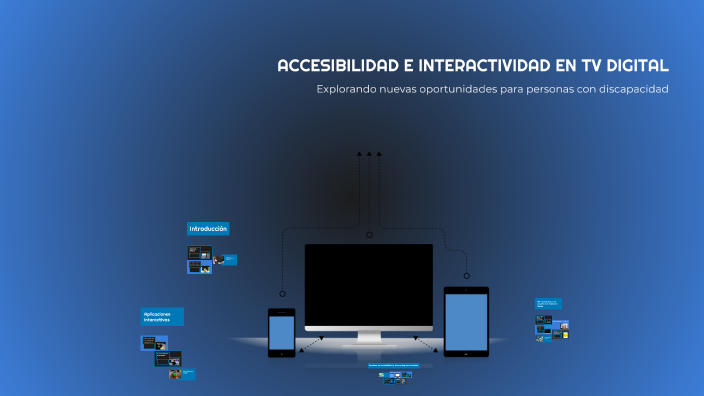 ACCESIBILIDAD E INTERACTIVIDAD EN TV DIGITAL by Juan Manuel Pinillo on Prezi