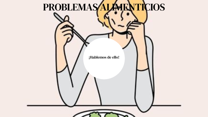 problemas alimenticios by María Ángel Castellar Pérez on Prezi