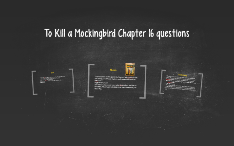 To Kill a Mockingbird Chapter 16 questions by Max Chang on Prezi