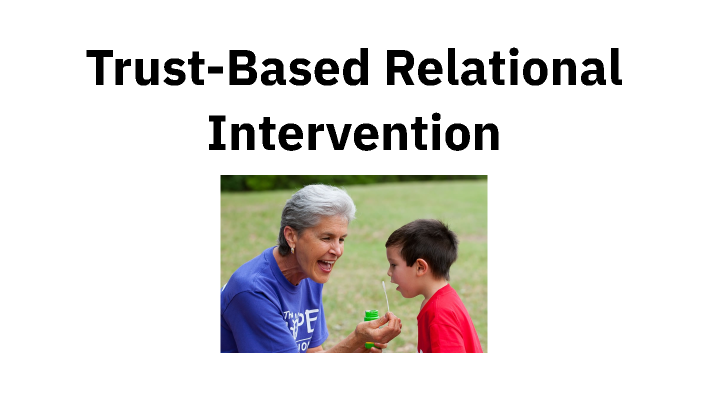 Trust-Based Relational Intervention by Kyle Richee on Prezi