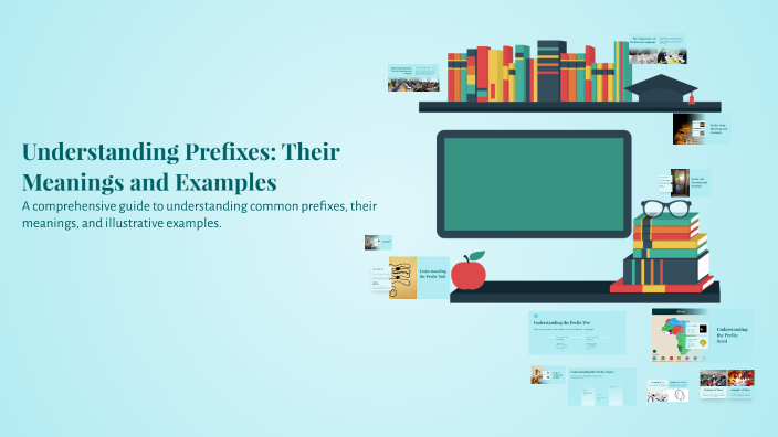 Understanding Prefixes: Their Meanings and Examples by Clare Daly on Prezi