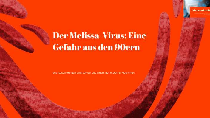 Der Melissa-Virus: Eine Gefahr aus den 90ern by Onay Algan on Prezi