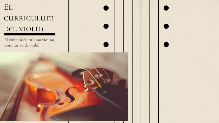 El curriculum de un violin. by M3& Hu on Prezi