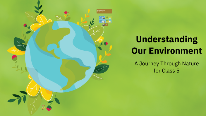 Understanding Our Environment by Sayantika Roy on Prezi
