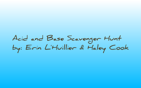 Acid and Base Scavenger Hunt by Erin L'Huillier