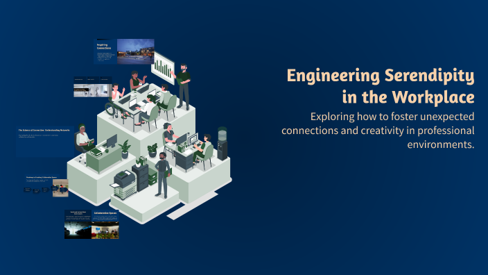 Engineering Serendipity in the Workplace by zaw htwe on Prezi