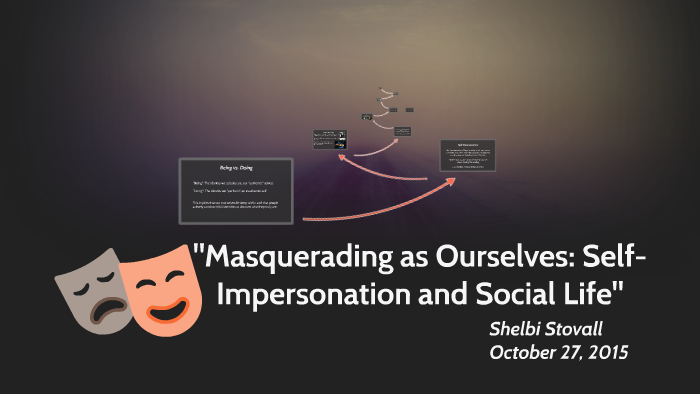 "Masquerading as Ourselves: Self-Impersonation and Social Li by Shelbi ...