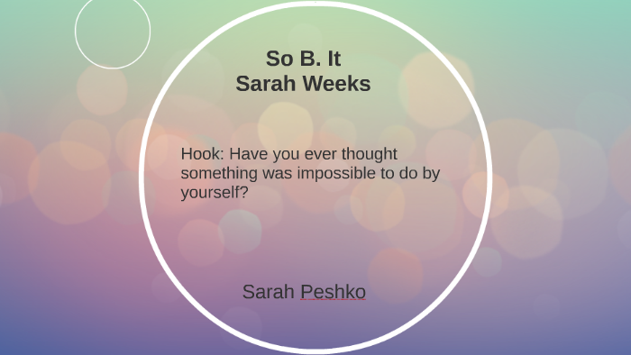 So B It By: Sarah Weeks by sarah peshko on Prezi