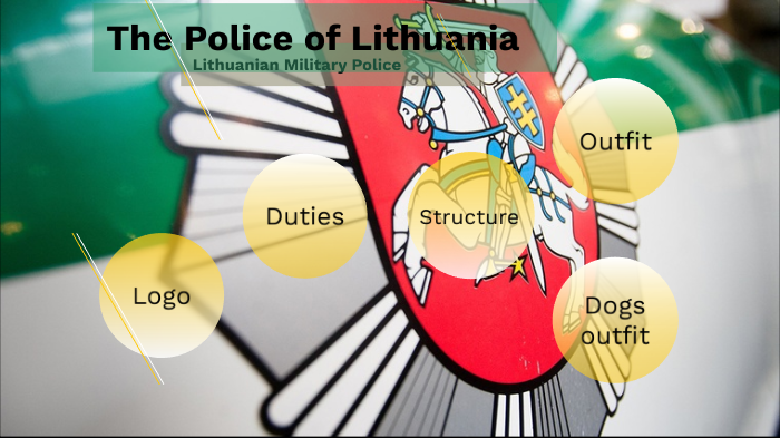 The Police of Lithuania by Diana Jankauskaitė on Prezi