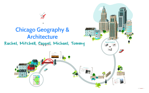 Chicago Geography & Architecture by Rachel Huang on Prezi