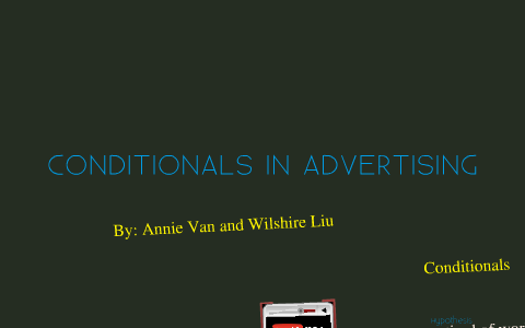 Conditionals in Advertising by Annie Van on Prezi