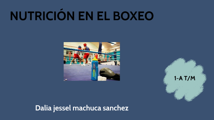 Nutrición en el boxeo by Nutri Boxeo on Prezi