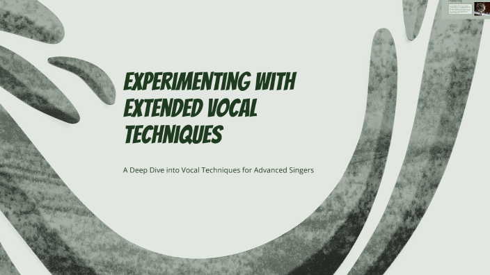 Experimenting with Extended Vocal Techniques by Graycie Gardner on Prezi