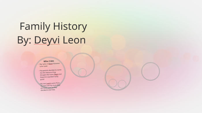 LEON FAMILY HISTORY by Deyvi Leon on Prezi