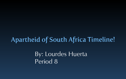 Apartheid of South Africa Timeline by Lourdes Huerta on Prezi