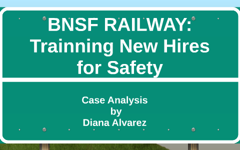 BNSF Railway: Training New Hires for Safety by Diana Alvarez on Prezi