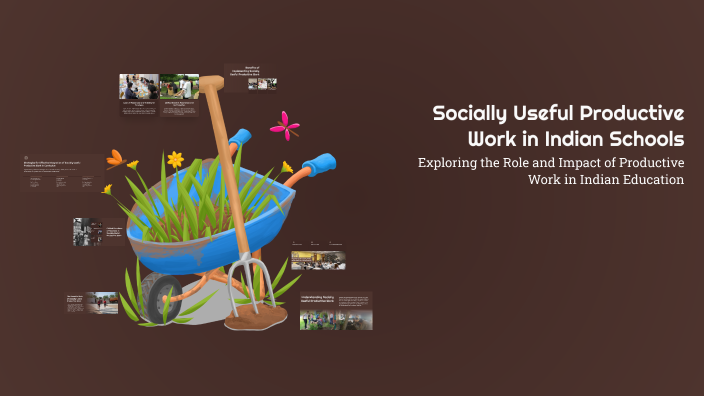 Socially Useful Productive Work in Indian Schools by Poonam Mendon on Prezi