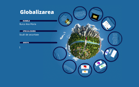 Globalizarea by Ana-Maria Burca on Prezi