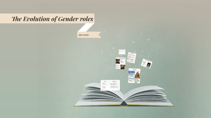 The Evolution of Gender roles by Joey Garcia on Prezi