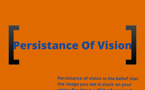 Persistance Of Vision by Jack Smith on Prezi
