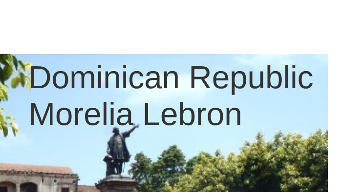 Dominican Republic by morelia lebron on Prezi