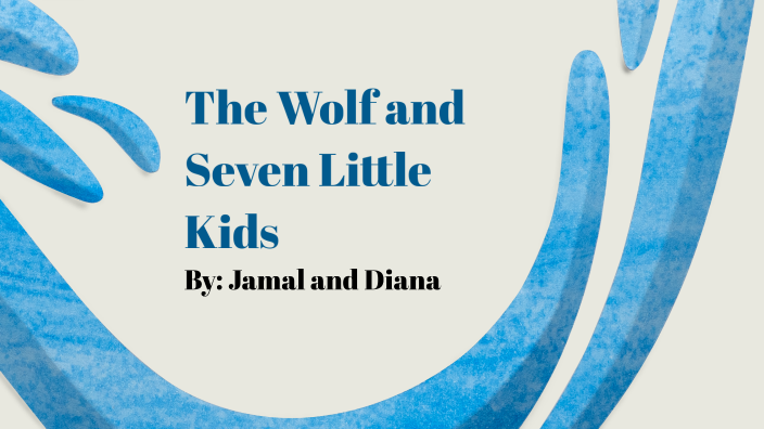The Wolf and Seven Little Kids by Jamal Hunter on Prezi