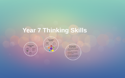 Year 7 Thinking Skills by Jane Brandon on Prezi