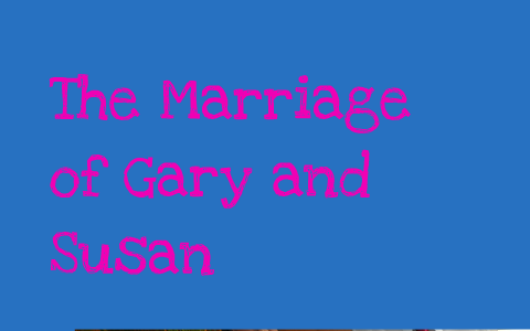 Gary and Susan by Harrison Crighton on Prezi